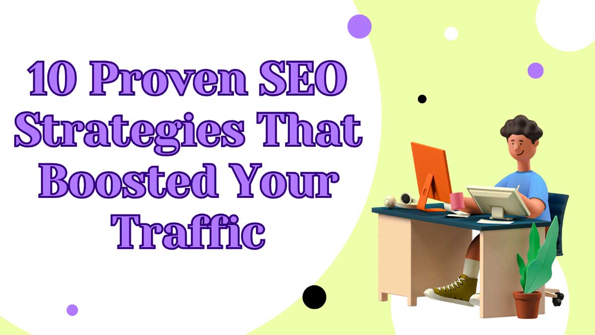 10 PROVEN SEO STRATEGIES THAT BOOSTED YOUR TRAFFIC August 2025